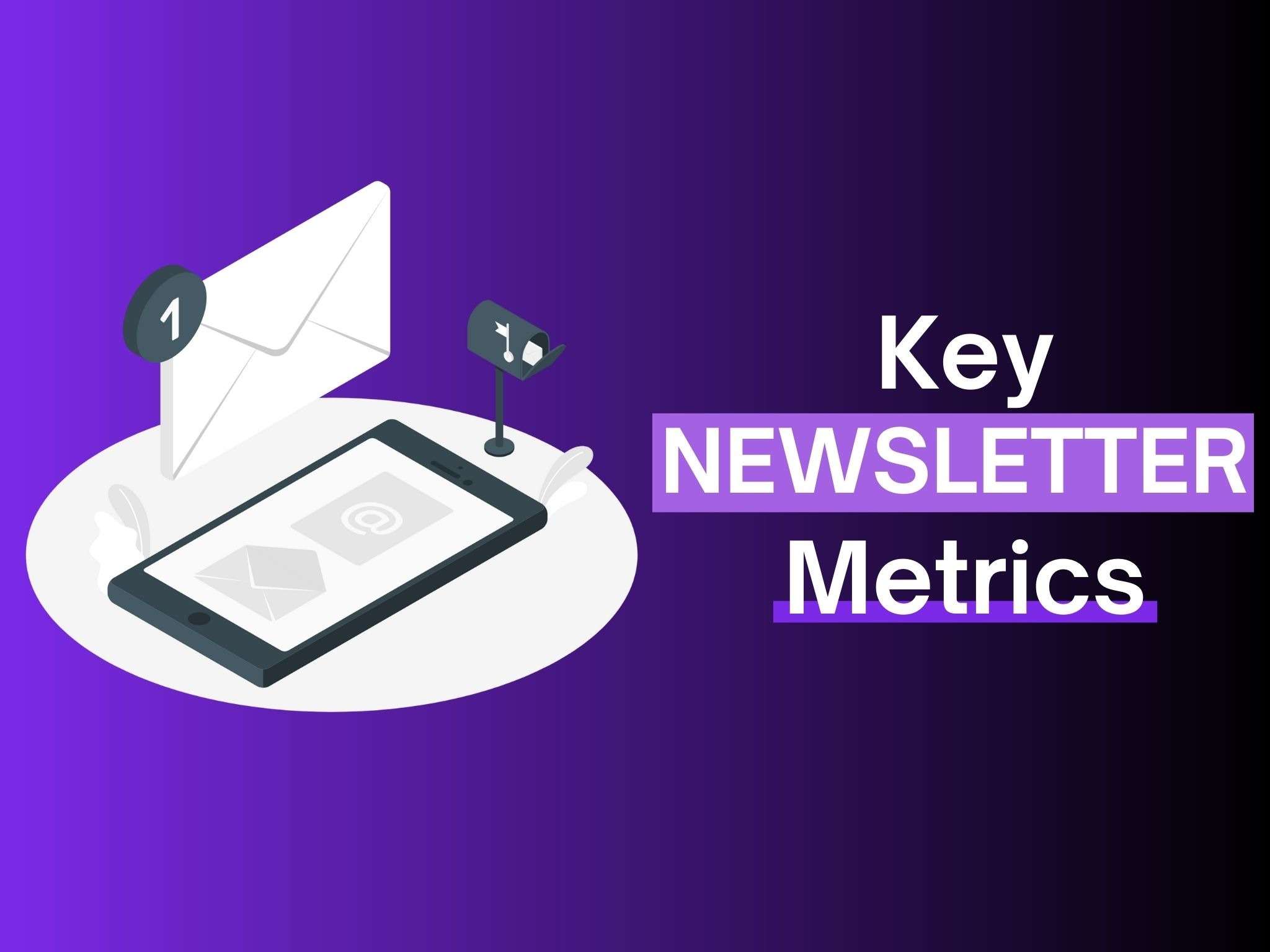 Key Newsletter Metrics That Matter - CuratedLetters